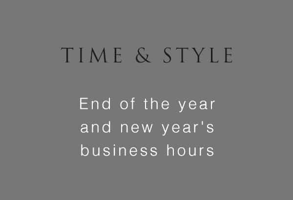 End of the year and new year’s business hours | Time & Style